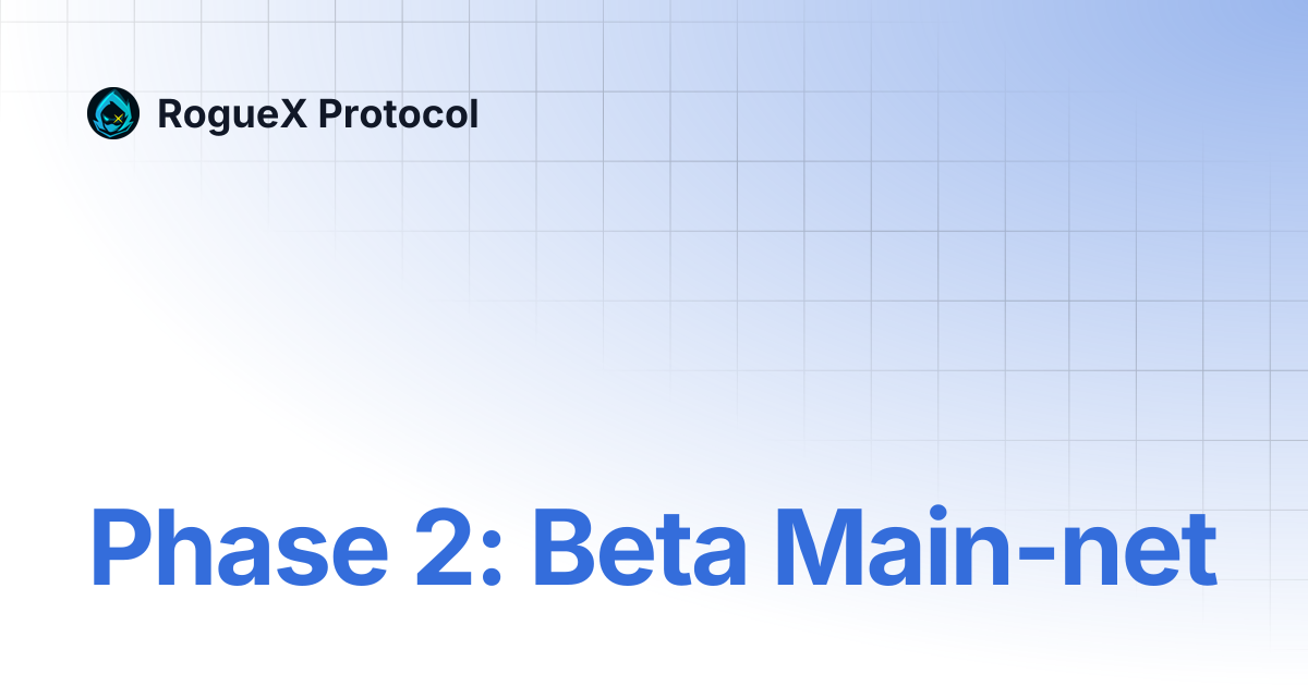 Phase 2: Beta Main-net | RogueX Protocol